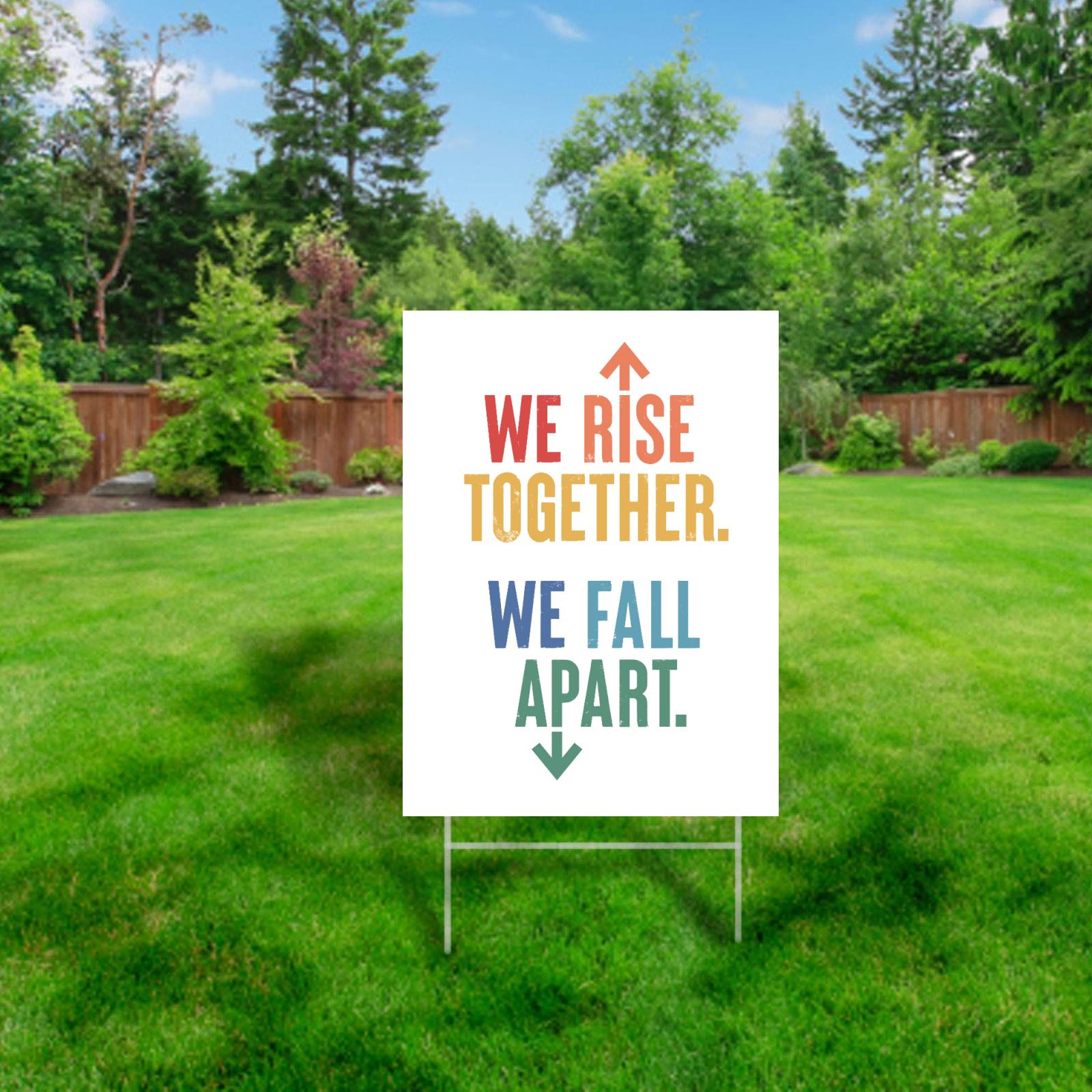 We Rise Together Yard Sign – Pavlovitz Design